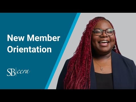 SBCERA New Member Orientation - SBCERA