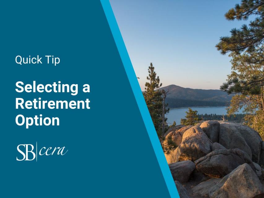 Selecting a Retirement Option - SBCERA